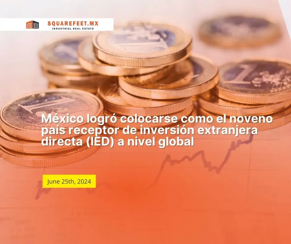 México logró colocarse como noveno país receptor de inversión extranjera directa (IED) a nivel ...
